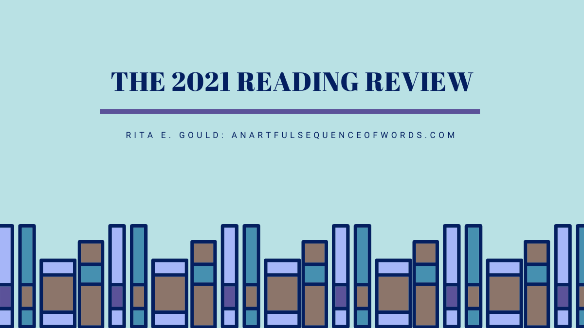 The 2021 Reading Review – Rita E. Gould: An Artful Sequence of Words